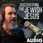 Discovering The Jewish Jesus Podcasts - Discovering The Jewish Jesus
